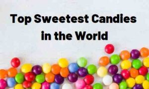 Top 9 Sweetest Candies in the World [Ranked] | CandyTurf